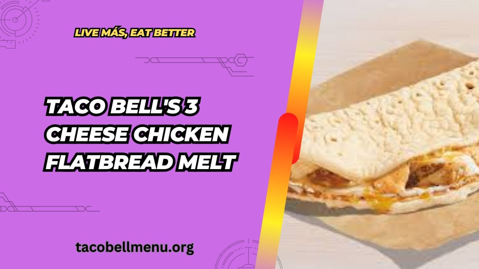 Taco Bell's 3 Cheese Chicken Flatbread Melt - Taco Bell Menu