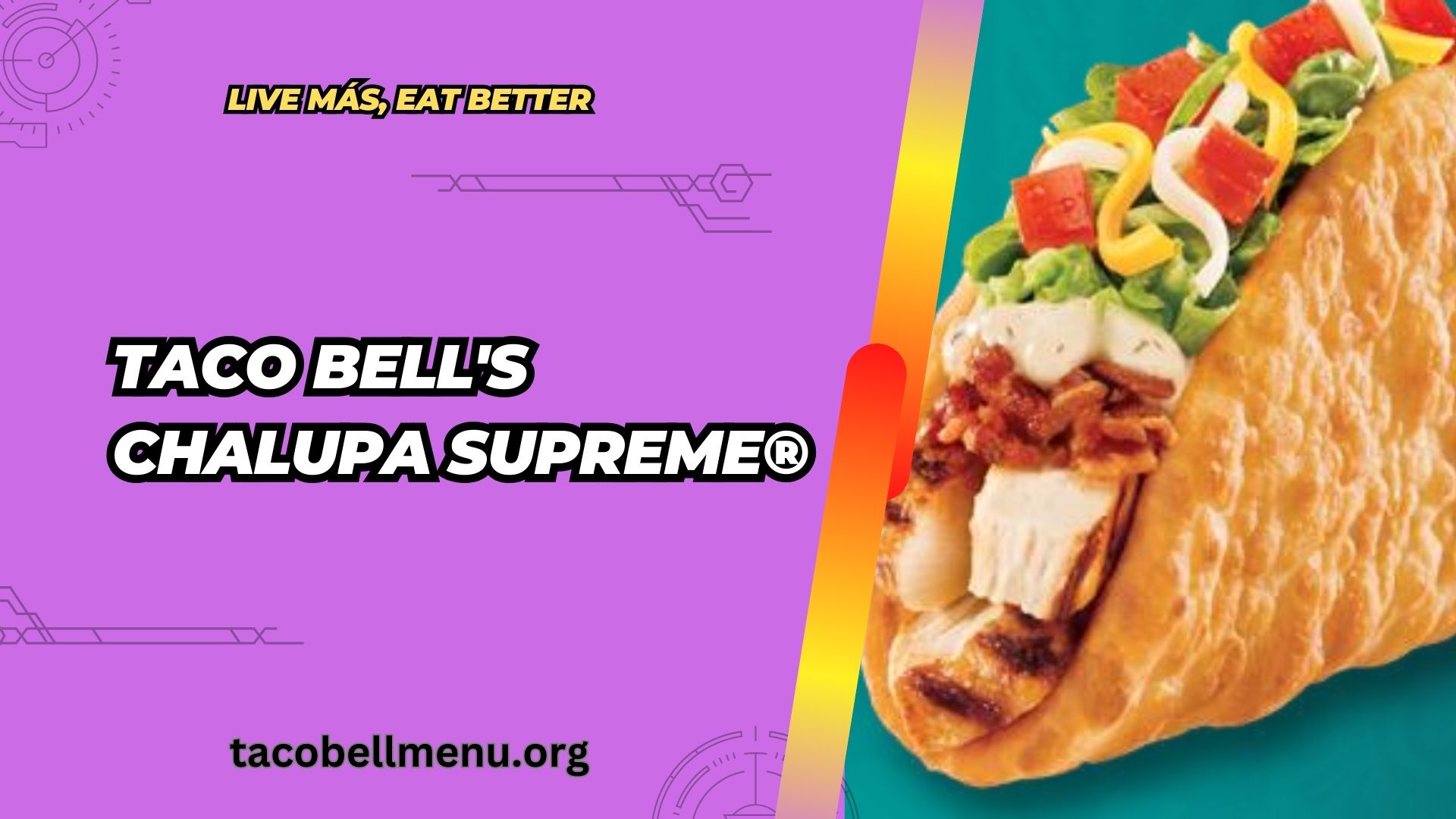 Taco Bell's Chalupa Supreme® - Taco Bell Menu